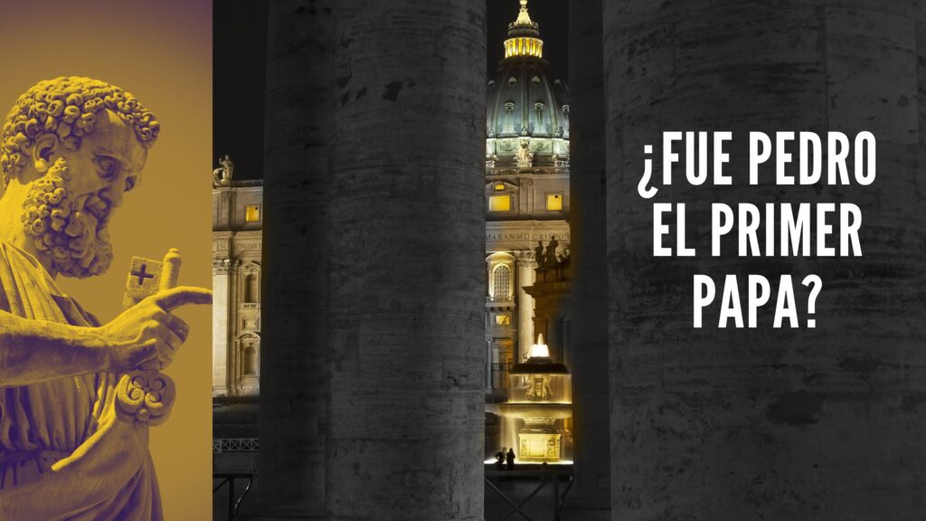 ¿Fue Pedro el Primer Papa? - Estudio