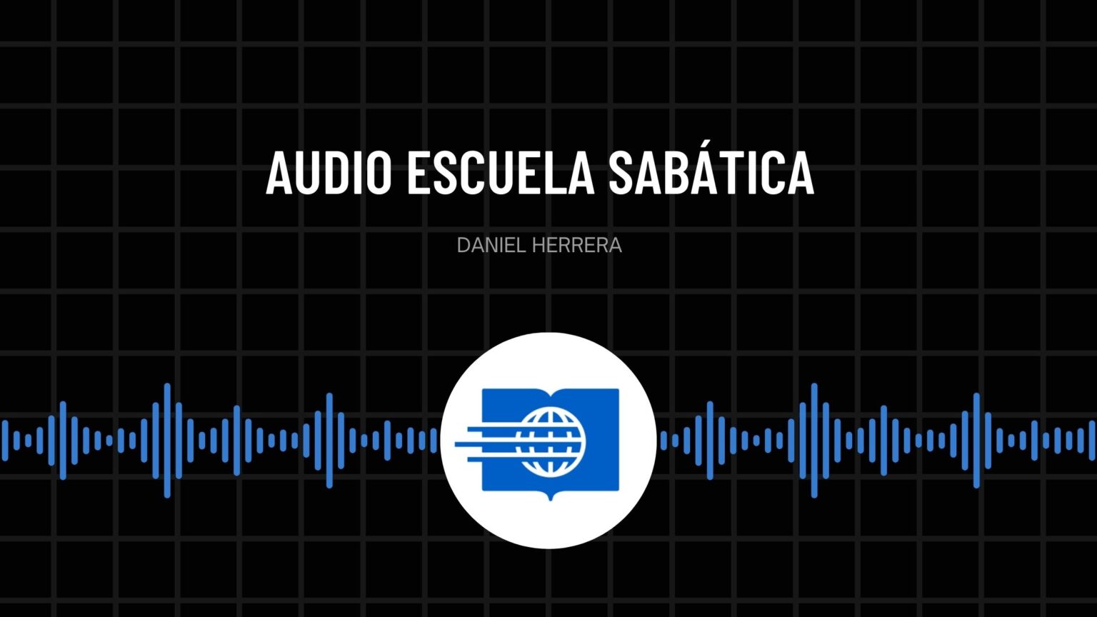 AUDIO Lección de Escuela Sabática - SEGUNDO Trimestre 2025 - Daniel Herrera