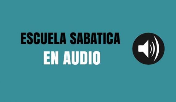 Lección de Escuela Sabática en AUDIO 2021