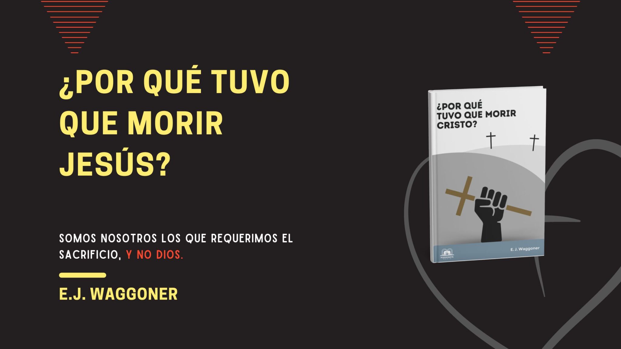 ¿Por qué tuvo que morir Cristo? - E.J. Waggoner - Libro