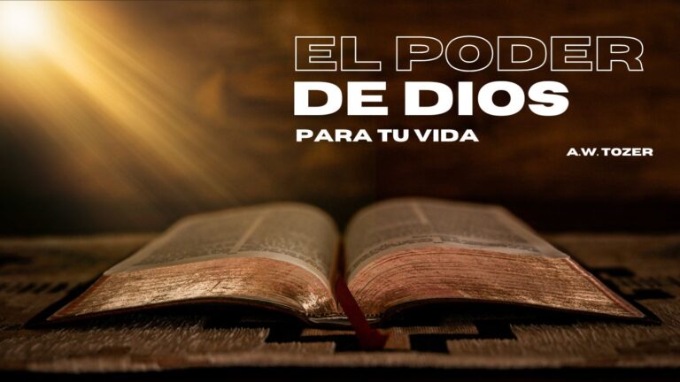 El poder de Dios para tu vida - A.W. Tozer